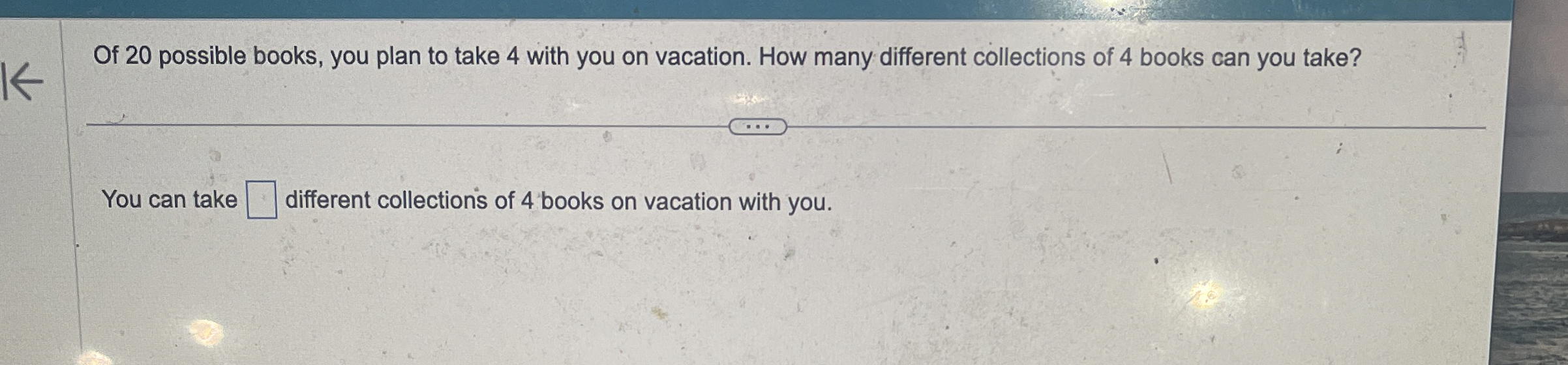 Solved Of 20 ﻿possible books, you plan to take 4 ﻿with you | Chegg.com