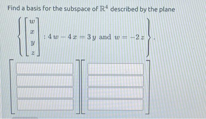 Solved Find a basis for the subspace of R4 described by the | Chegg.com