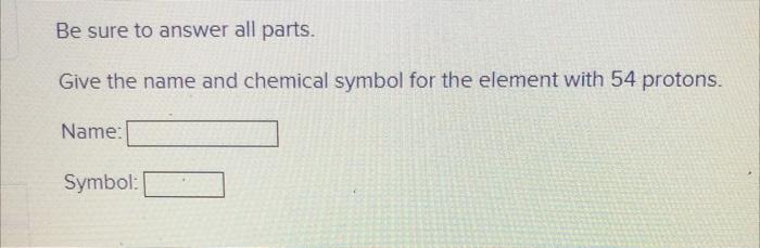 Solved Be sure to answer all parts. Give the name and | Chegg.com