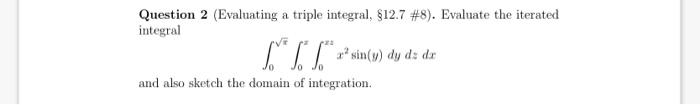 Solved Question 2 (Evaluating a triple integral, §12.7#8 ). | Chegg.com