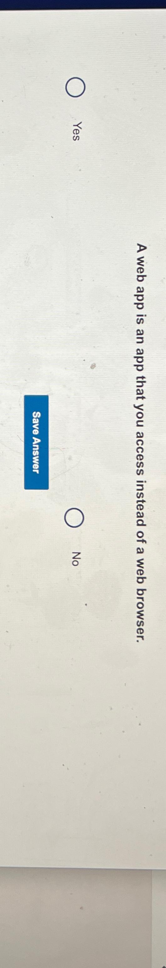 Solved A web app is an app that you access instead of a web | Chegg.com