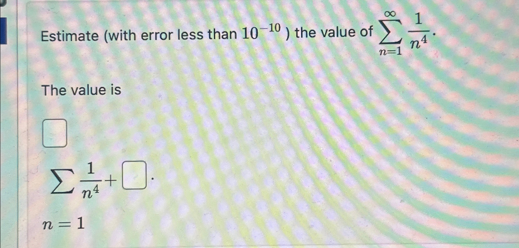 Solved Estimate (with error less than 10-10 ) ﻿the value of | Chegg.com