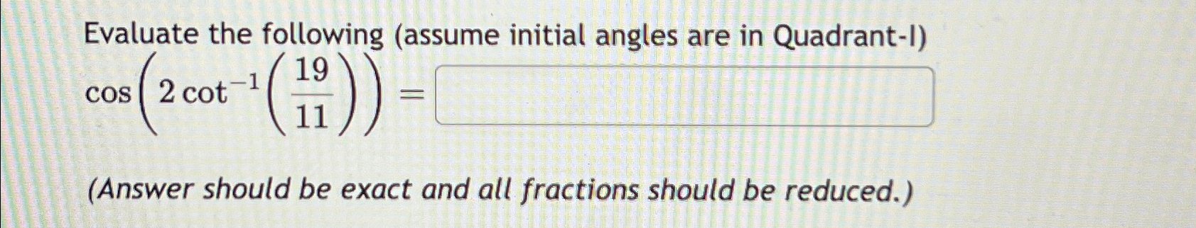 Solved Evaluate the following (assume initial angles are in | Chegg.com