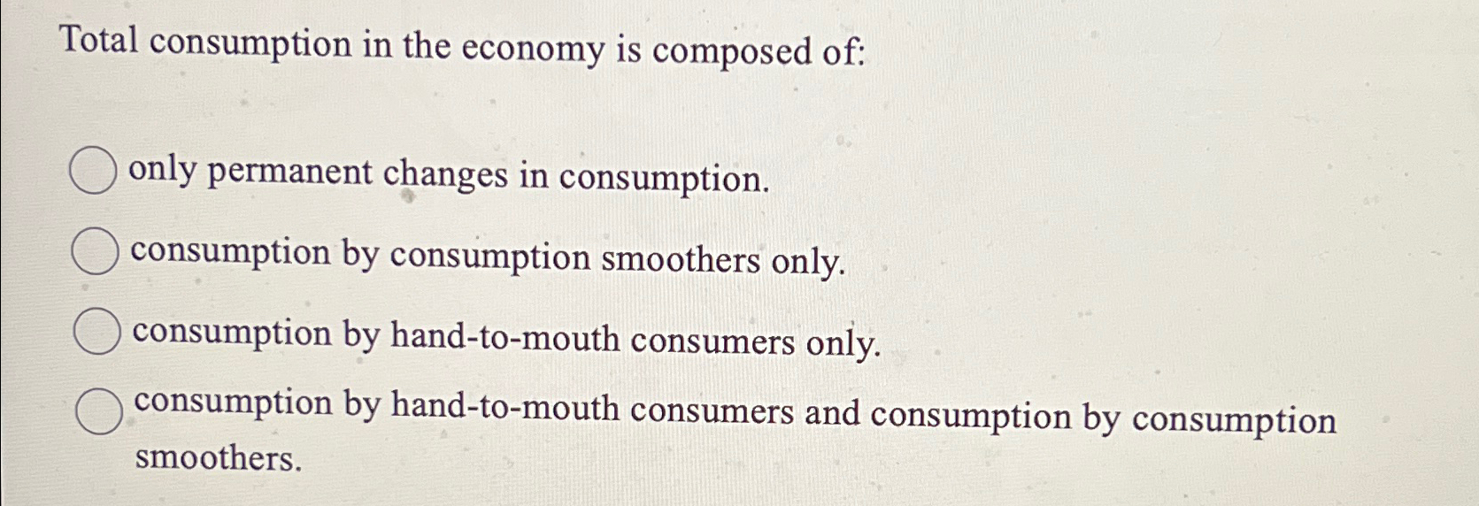 Solved Total consumption in the economy is composed of:only | Chegg.com