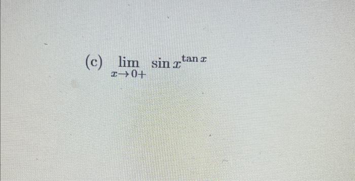 Solved (c) limx→0+sinxtanx | Chegg.com