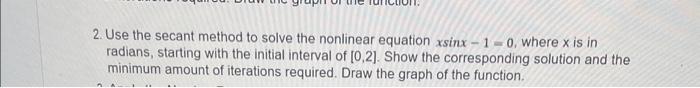 Solved 2. Use the secant method to solve the nonlinear | Chegg.com