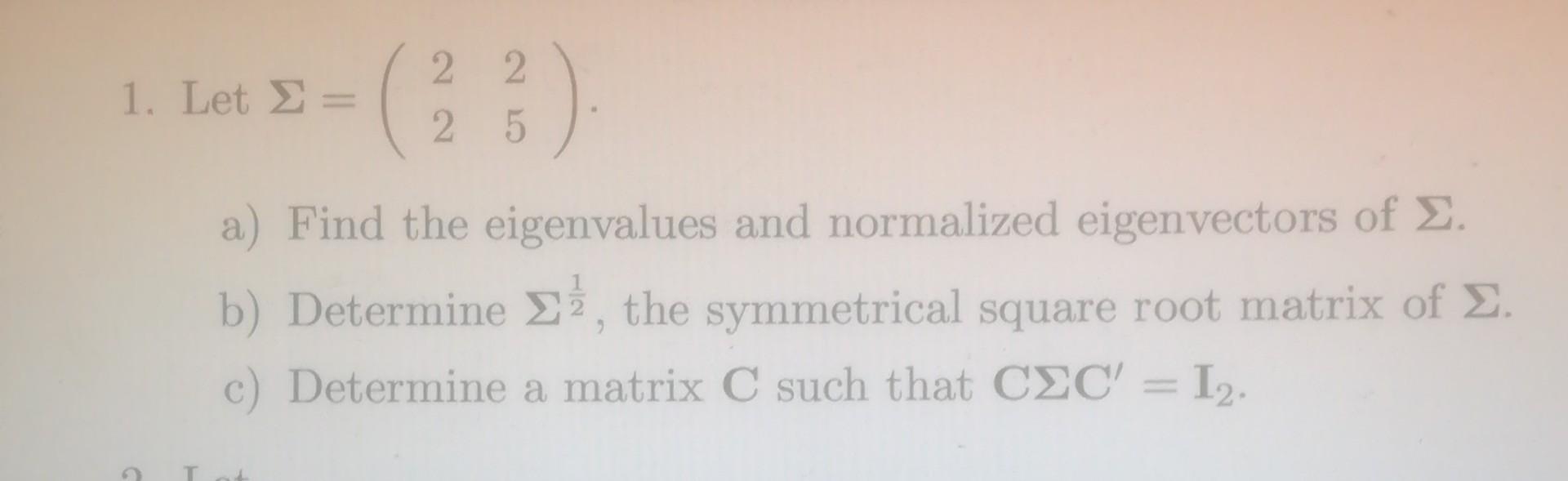 Solved 1. Let = 2 2 2 5 a) Find the eigenvalues and | Chegg.com