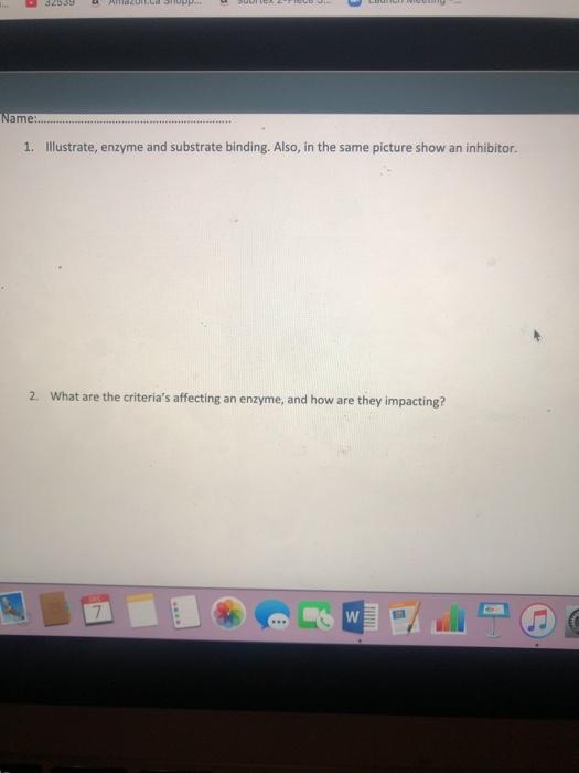 Solved Name:.. 1. Illustrate, enzyme and substrate binding. | Chegg.com