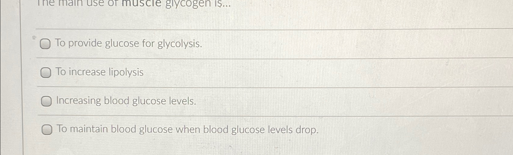 Solved To provide glucose for glycolysis.To increase | Chegg.com