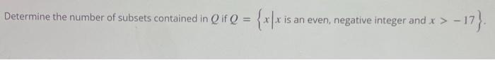 Solved Determine the number of subsets contained in Q if | Chegg.com