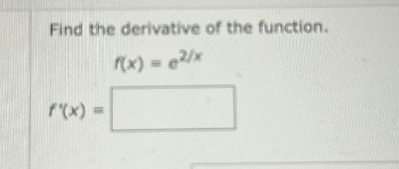 Solved Find the derivative of the function.f(x)=e2xf'(x)= | Chegg.com