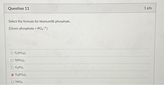 Solved Question 11 Select the formula for titanium(II) | Chegg.com