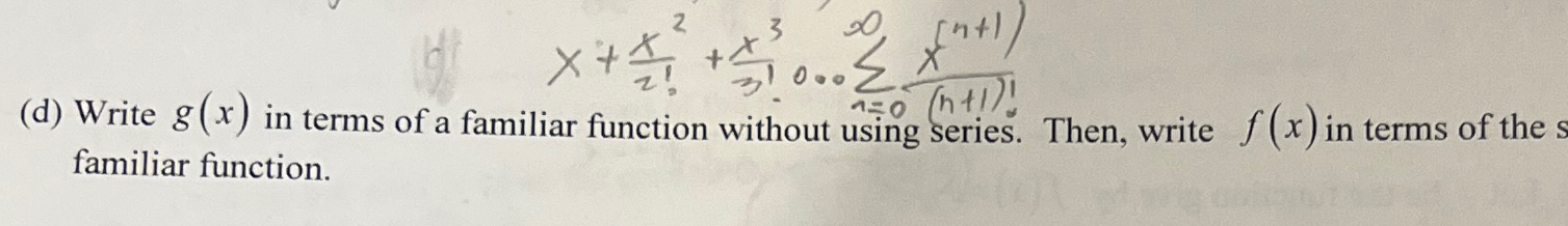 x+x22!+x33!cdots∑n=0∞x(n+1)(n+1)!(d) ﻿Write g(x) ﻿in | Chegg.com