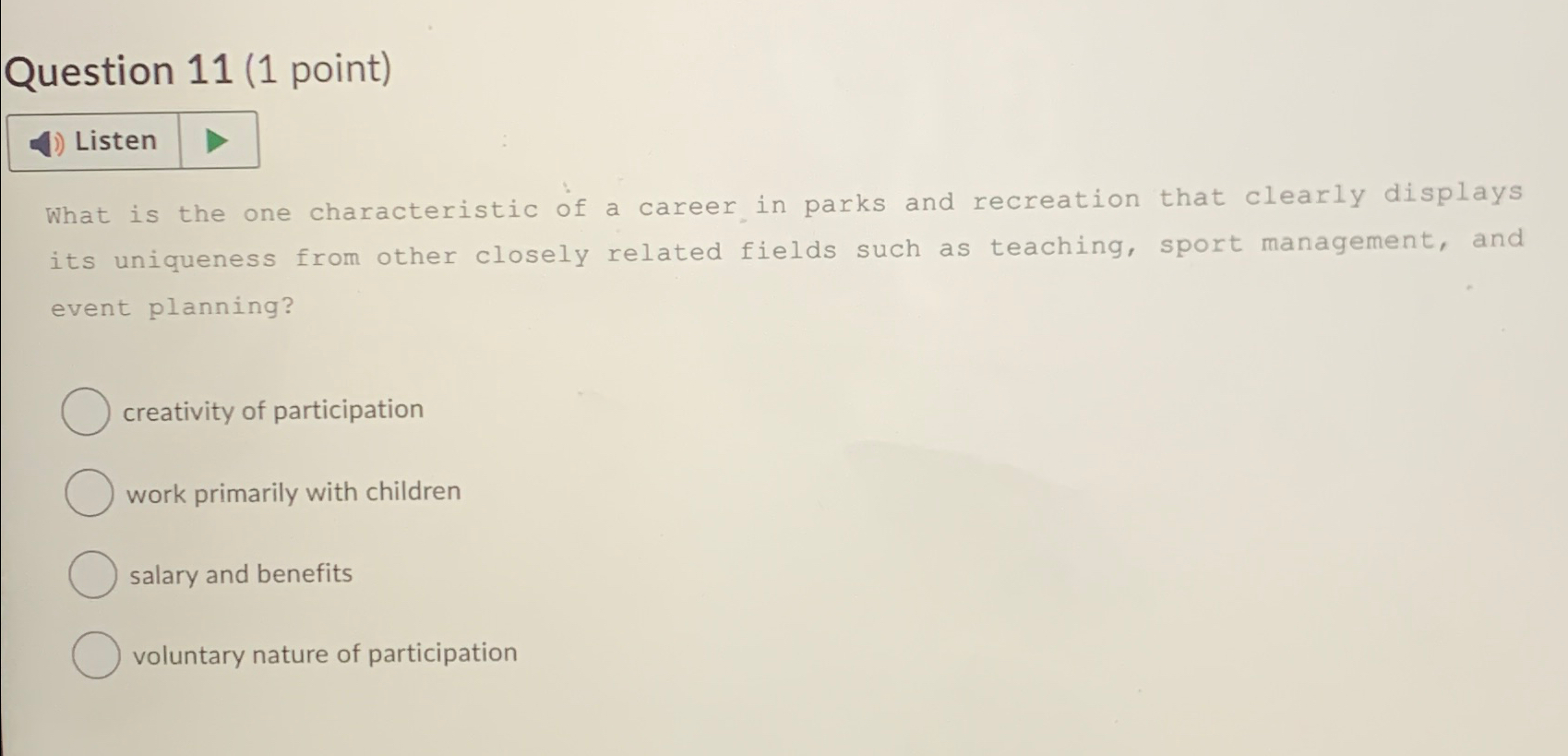 Solved Question 11 (1 ﻿point)What is the one characteristic | Chegg.com