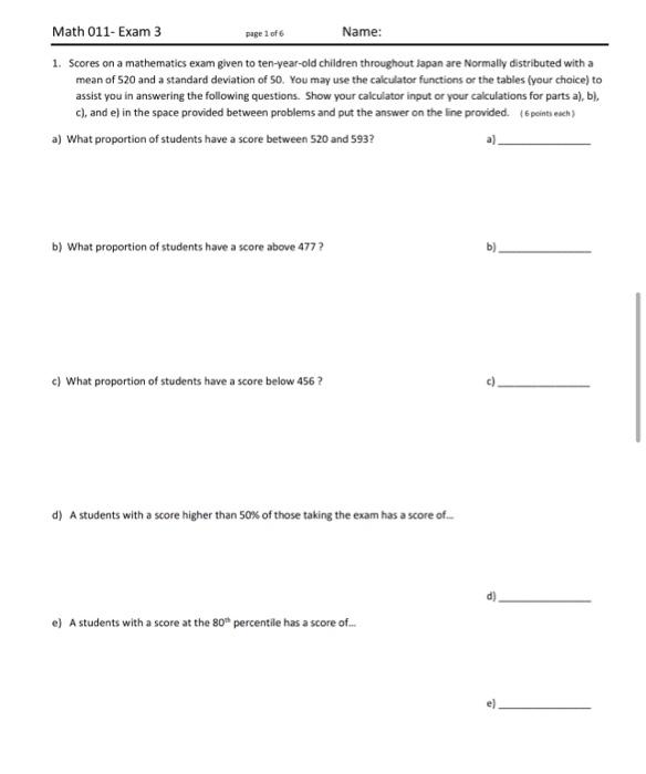 Solved Math 011-Exam 3 page 1 of 6 Name: 1. Scores on a | Chegg.com