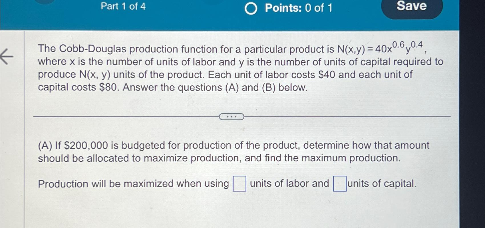 Solved Part 1 ﻿of 4Points: 0 ﻿of 1SaveThe Cobb-Douglas | Chegg.com