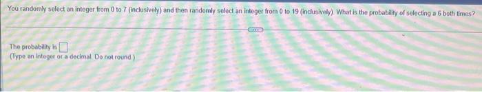 Solved You randomly select an integer from 0 to 7 | Chegg.com