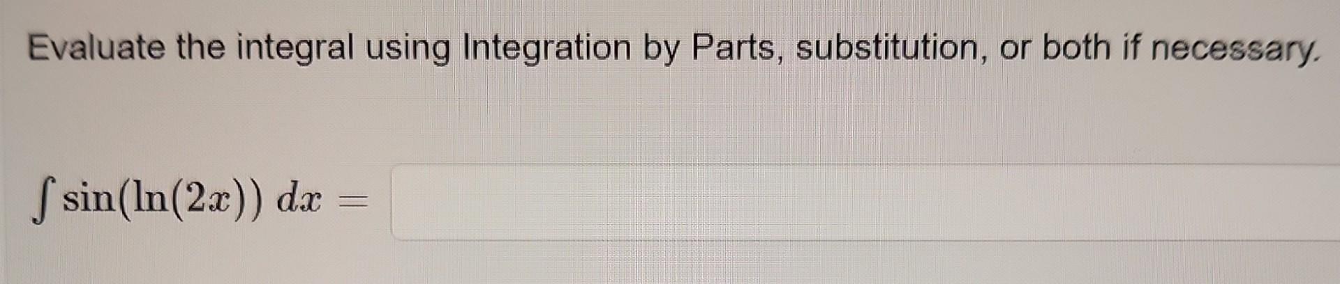 Solved Evaluate the integral using Integration by Parts, | Chegg.com