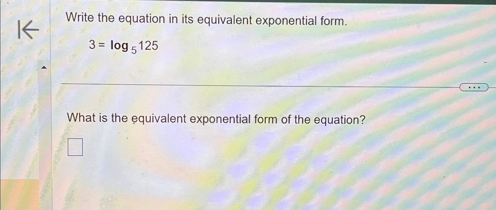 Solved Write the equation in its equivalent exponential | Chegg.com
