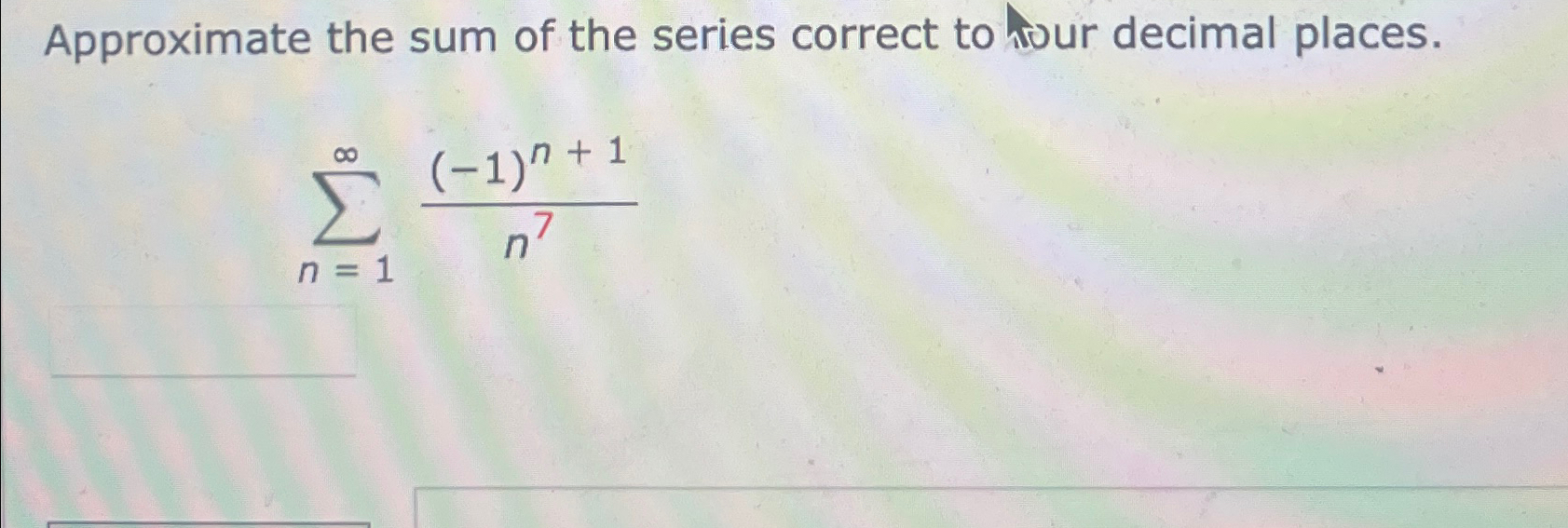 Solved Approximate the sum of the series correct to hour | Chegg.com