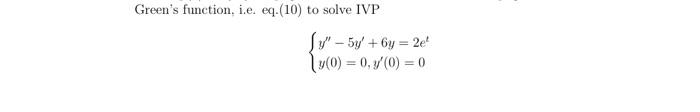Solved use greens function to solve IVP this is a | Chegg.com