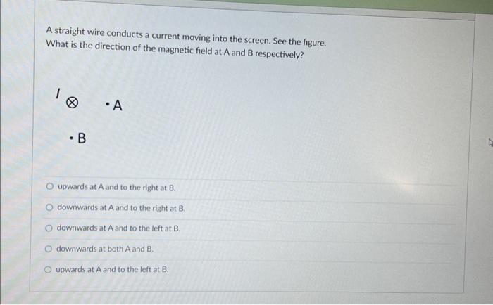 Solved A straight wire conducts a current moving into the | Chegg.com