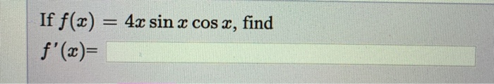 Solved If f(x) = 5x(sin x + cos x), find f'(x) = If f(x) = | Chegg.com