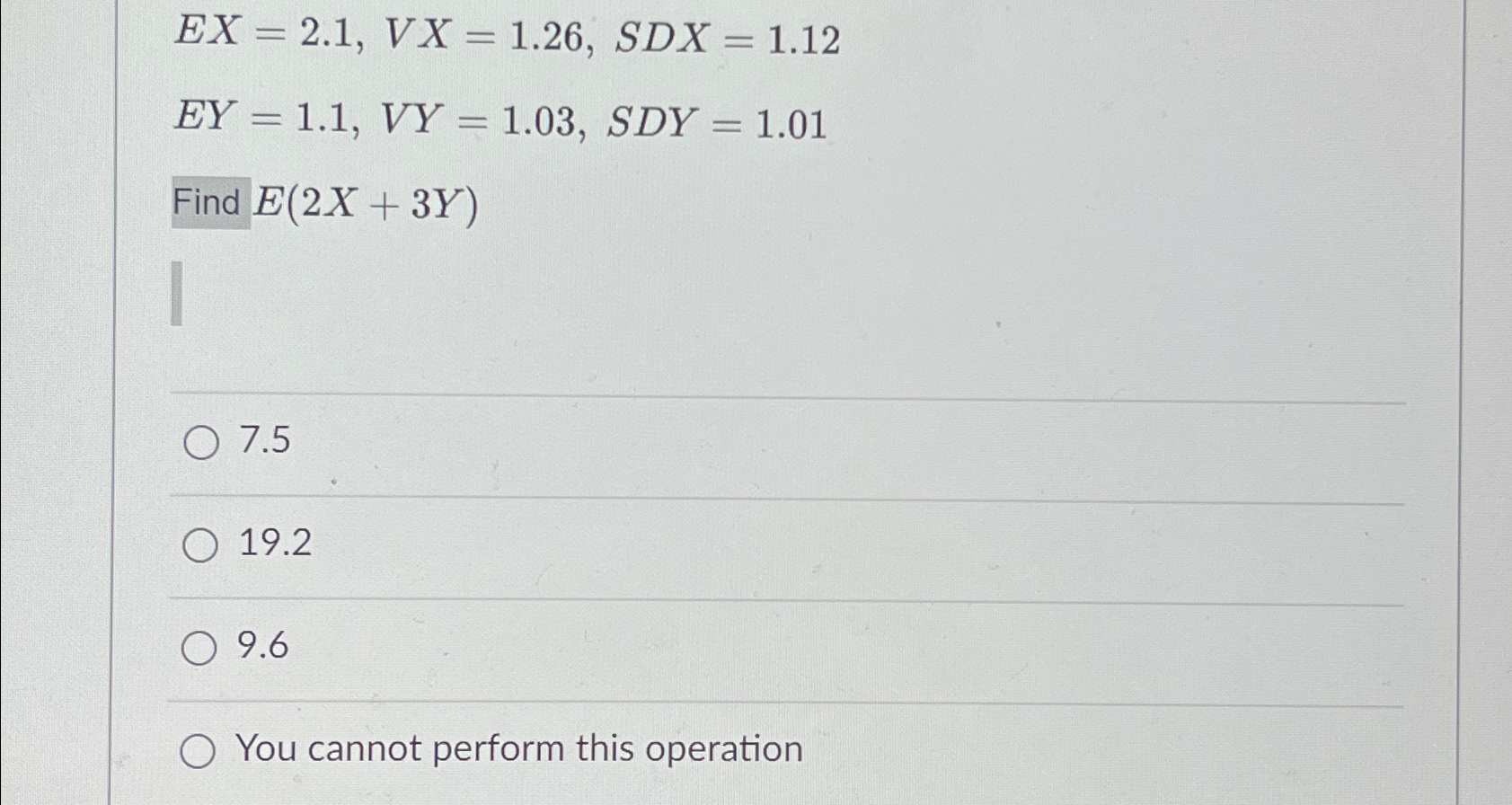 Solved Ex=2.1,Vx=1.26,SDx=1.12EY=1.1,VY=1.03,SDY=1.01Find | Chegg.com