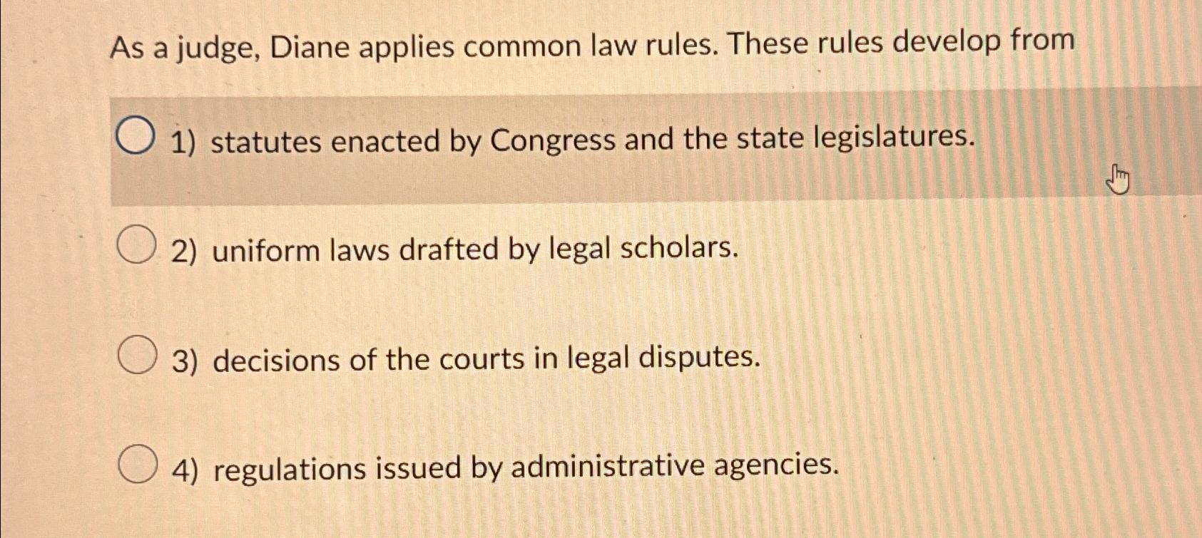 Solved As a judge, Diane applies common law rules. These | Chegg.com