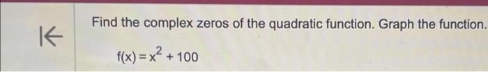 Solved K Find the complex zeros of the quadratic function. | Chegg.com