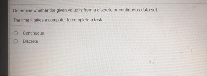 Solved Determine whether the given value is from a discrete | Chegg.com Solved Determine whether the given value is from a discrete | Chegg.com