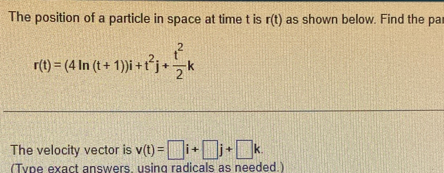 Solved The position of a particle in space at time t ﻿is | Chegg.com