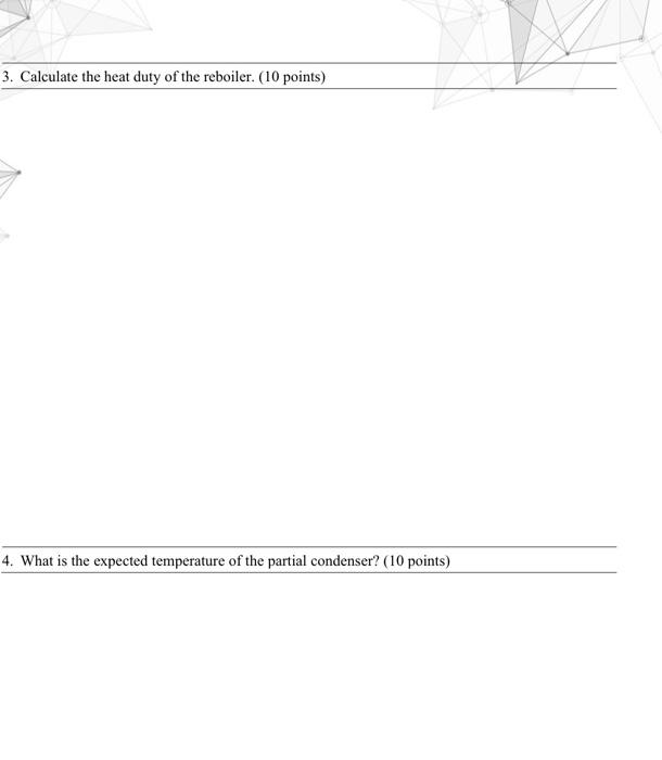 Solved 3. Calculate the heat duty of the reboiler. (10 | Chegg.com