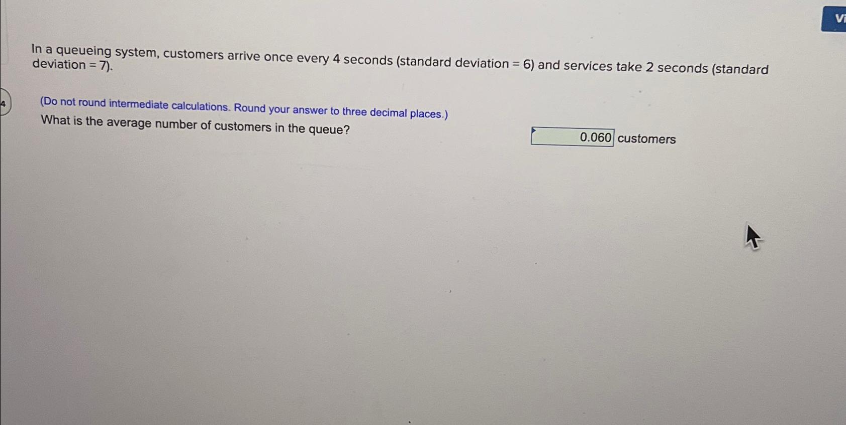 Solved In a queueing system, customers arrive once every 4 | Chegg.com