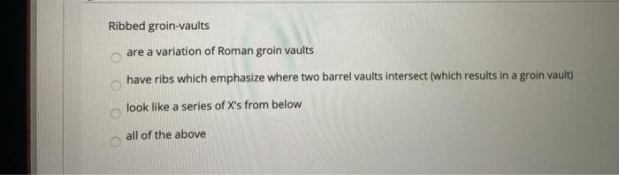 Solved Ribbed groin-vaults are a variation of Roman groin | Chegg.com