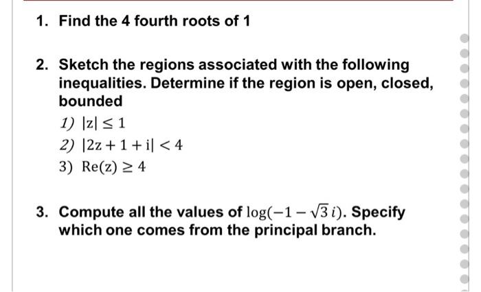 Solved 1. Find the 4 fourth roots of 1 2. Sketch the regions | Chegg.com
