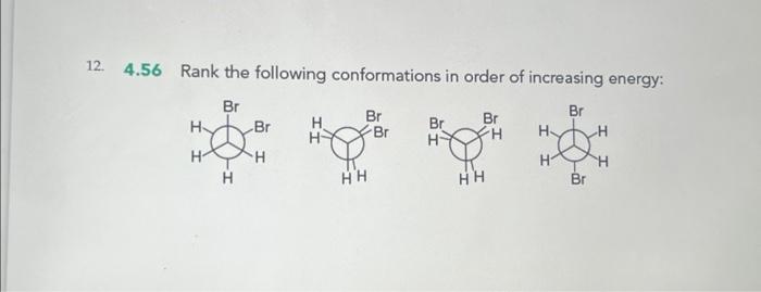Solved 4.56 Rank the following conformations in order of | Chegg.com