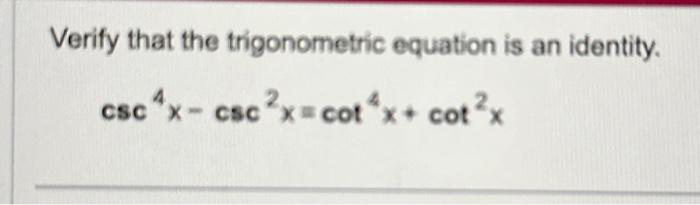 Solved Verify that the trigonometric equation is an | Chegg.com