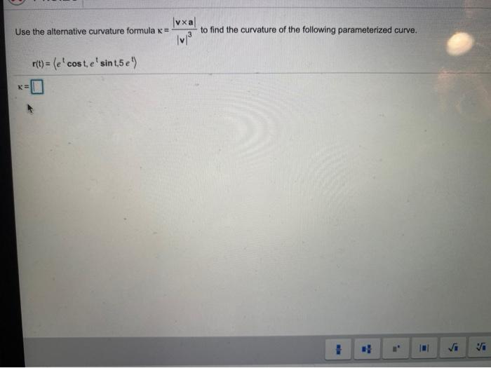 Solved vxa Use the alternative curvature formula = to find | Chegg.com Solved vxa Use the alternative curvature formula = to find | Chegg.com