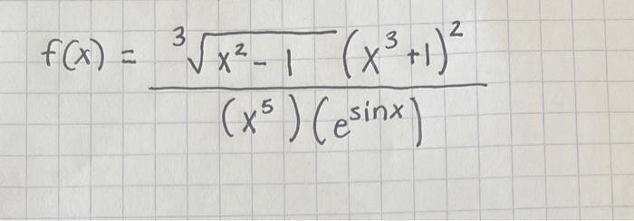 Solved f(x)=(x5)(esinx)3x2−1(x3+1)2 | Chegg.com