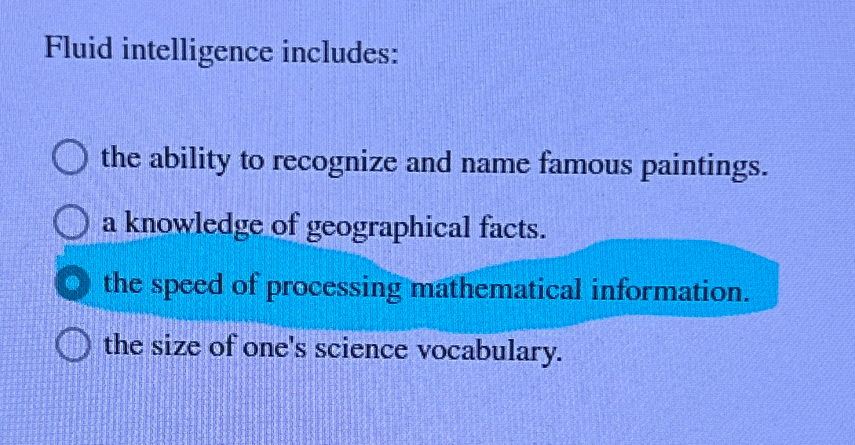Solved Fluid intelligence includes:the ability to recognize | Chegg.com