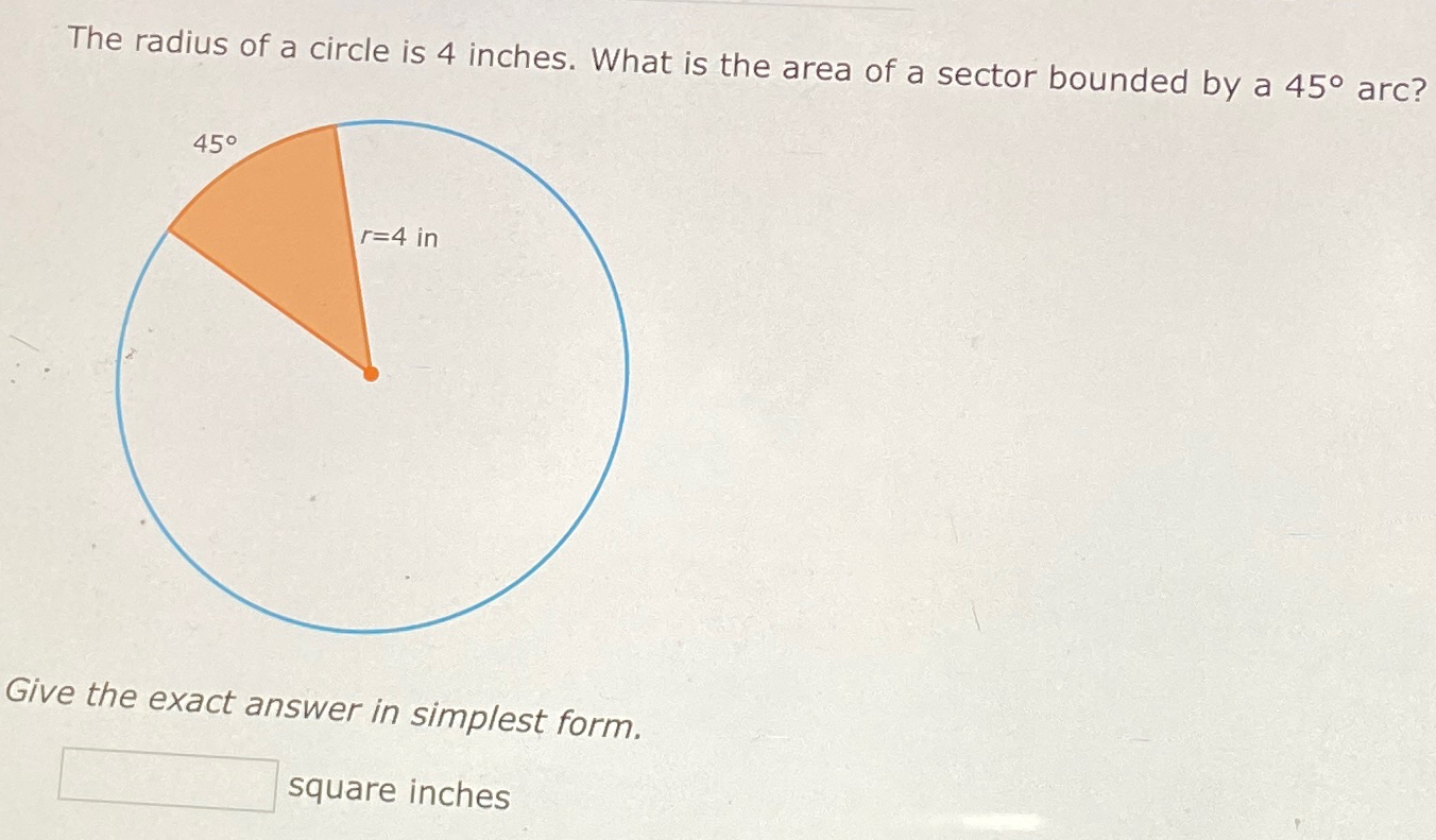 Solved The radius of a circle is 4 ﻿inches. What is the area | Chegg.com