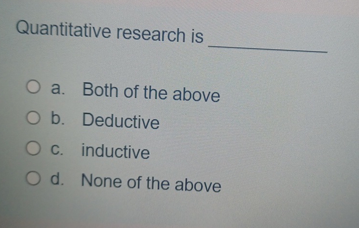 Solved Quantitative research isa. ﻿Both of the aboveb. | Chegg.com