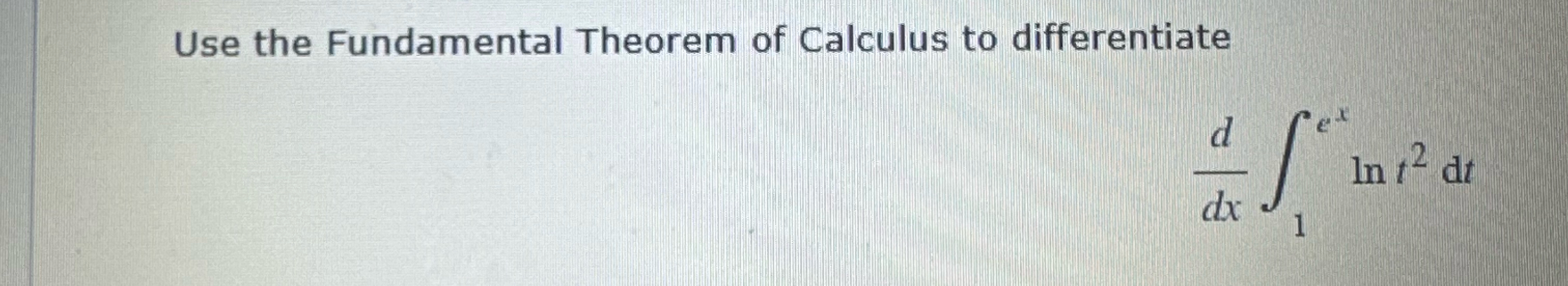 Solved Use the Fundamental Theorem of Calculus to | Chegg.com