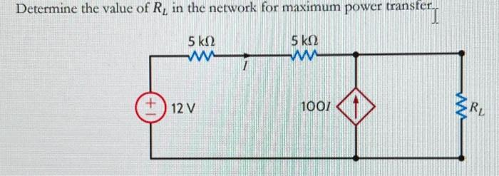Solved Determine the value of RL in the network for maximum | Chegg.com