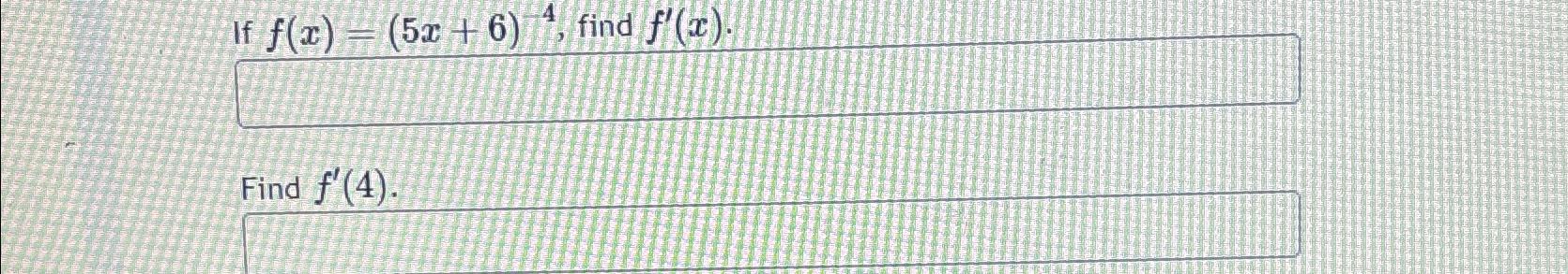 Solved If f(x)=(5x+6)4, ﻿find f'(x)Find f'(4). | Chegg.com