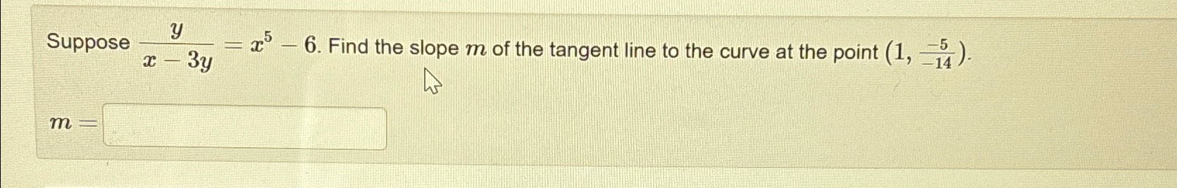 Solved Suppose yx-3y=x5-6. ﻿Find the slope m ﻿of the tangent | Chegg.com