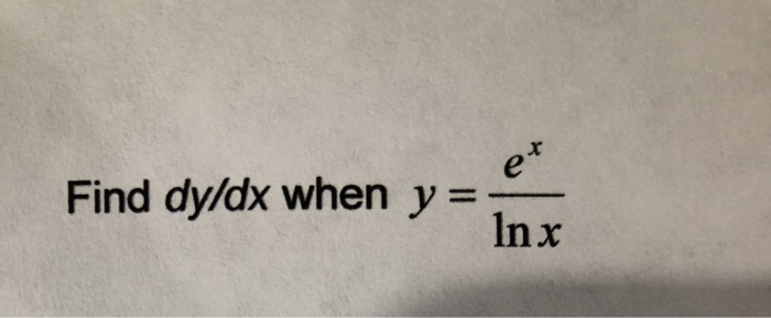 Solved Find dy/dx when y=; Inx | Chegg.com