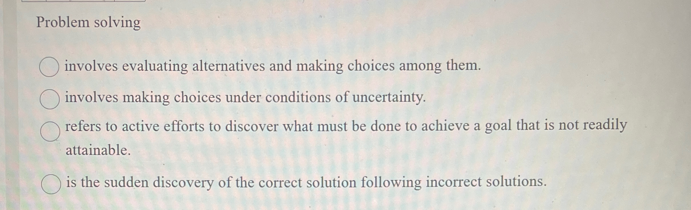 Solved Problem solvinginvolves evaluating alternatives and | Chegg.com