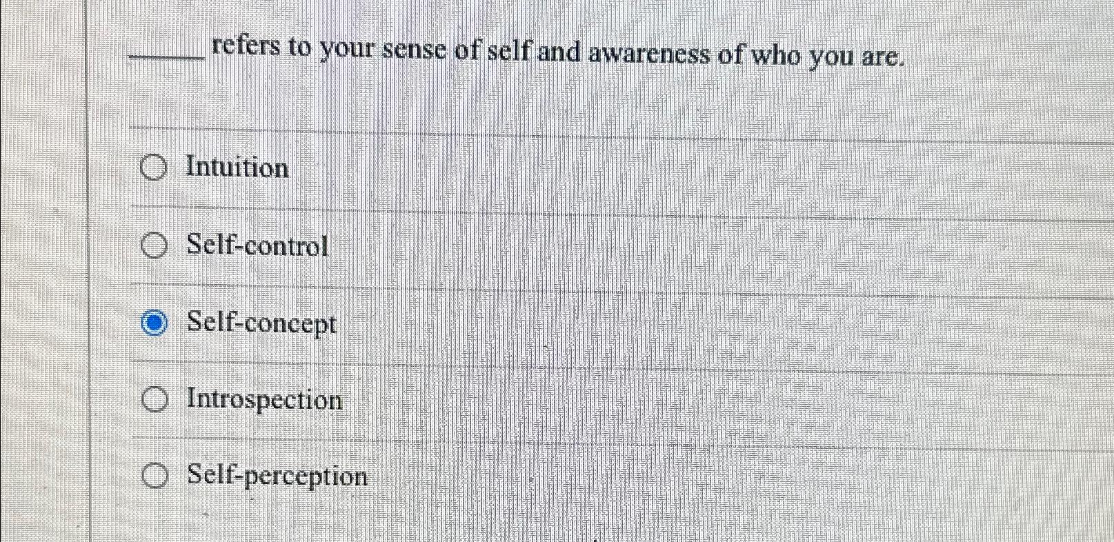 Solved refers to your sense of self and awareness of who you | Chegg.com